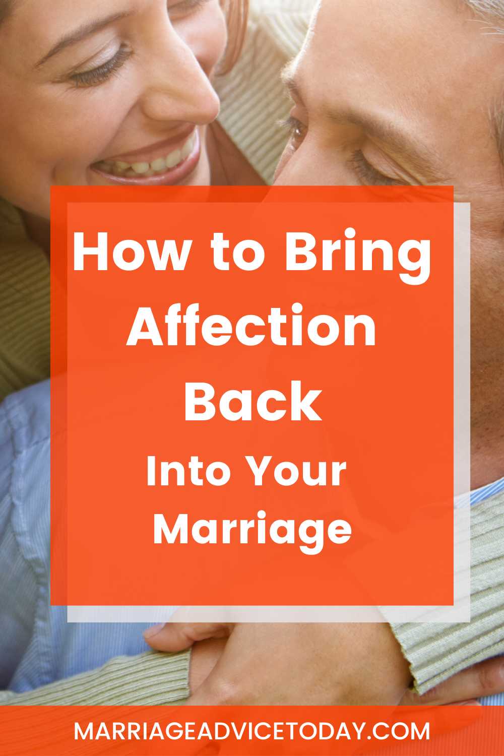 How To Bring Affection Back Into A Marriage - Marriage Advice Today
