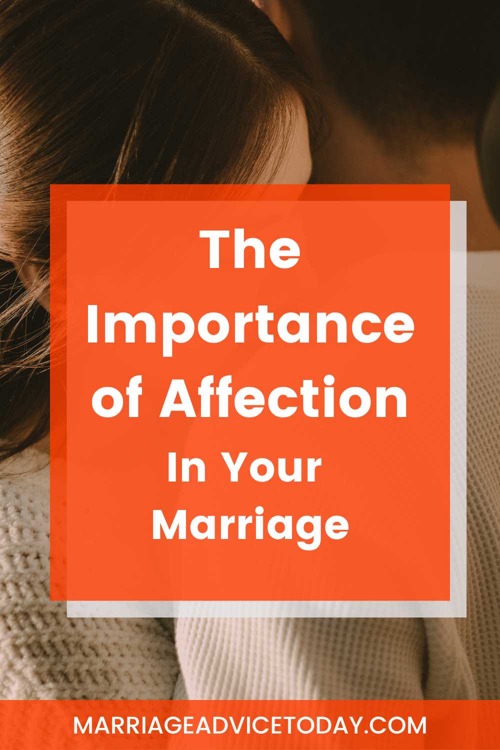 The Importance Of Affection In Marriage - Marriage Advice Today